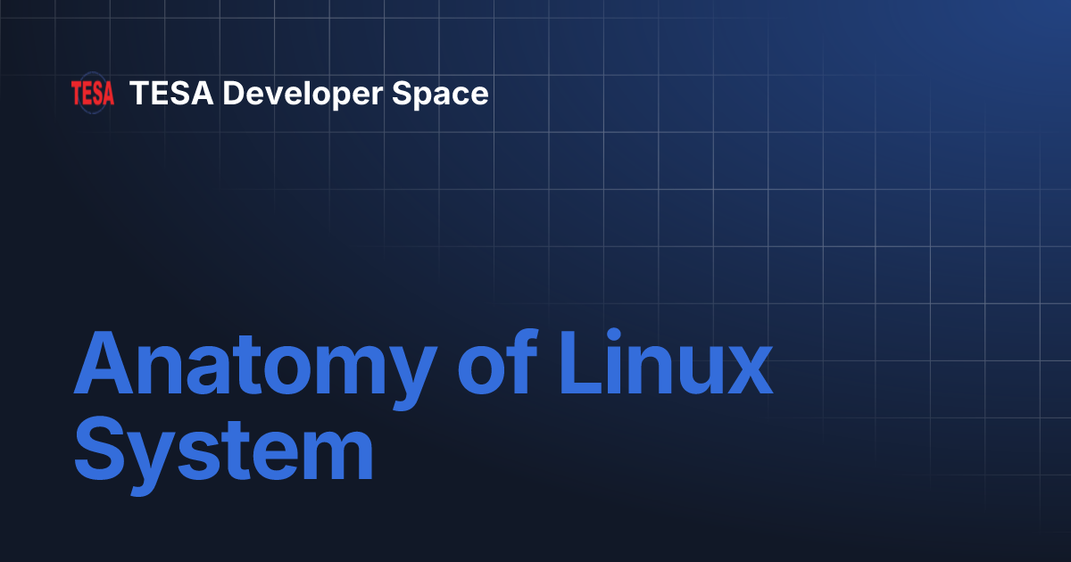 Anatomy of Linux System | TESA Developer Space